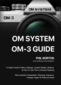 OM-System OM3 Guide – Phil Norton Photography