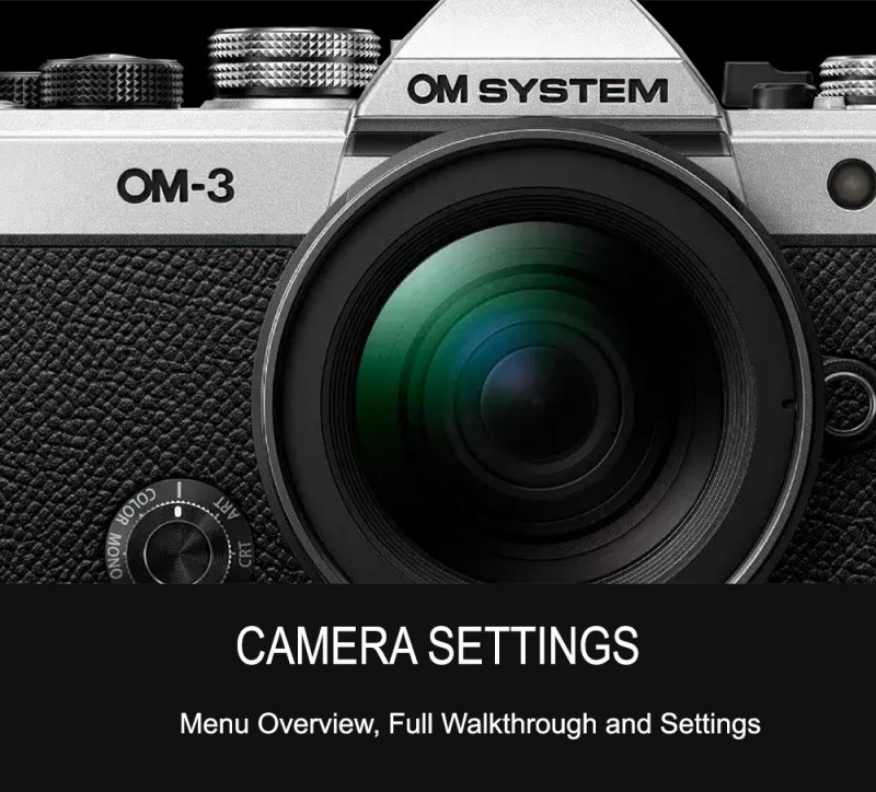 OM-System OM3 Guide – Phil Norton Photography